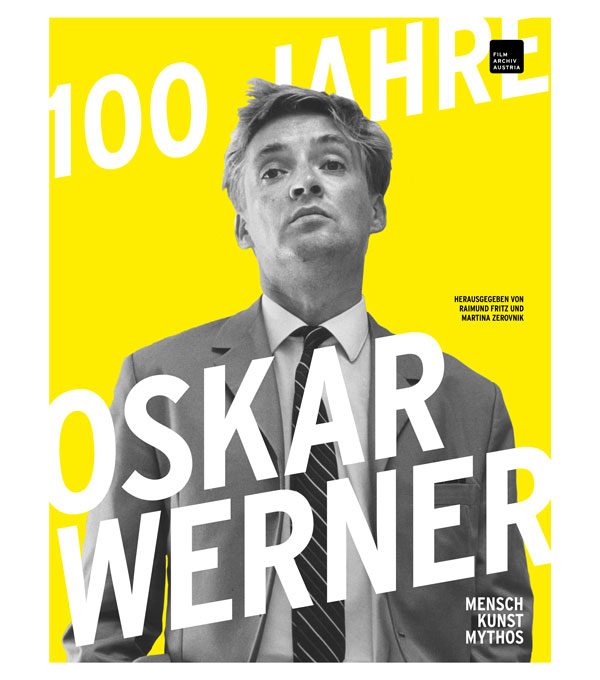 „100 Jahre Oskar Werner“ Mensch. Kunst. Mythos. Filmarchiv Austria. Hgb ...
