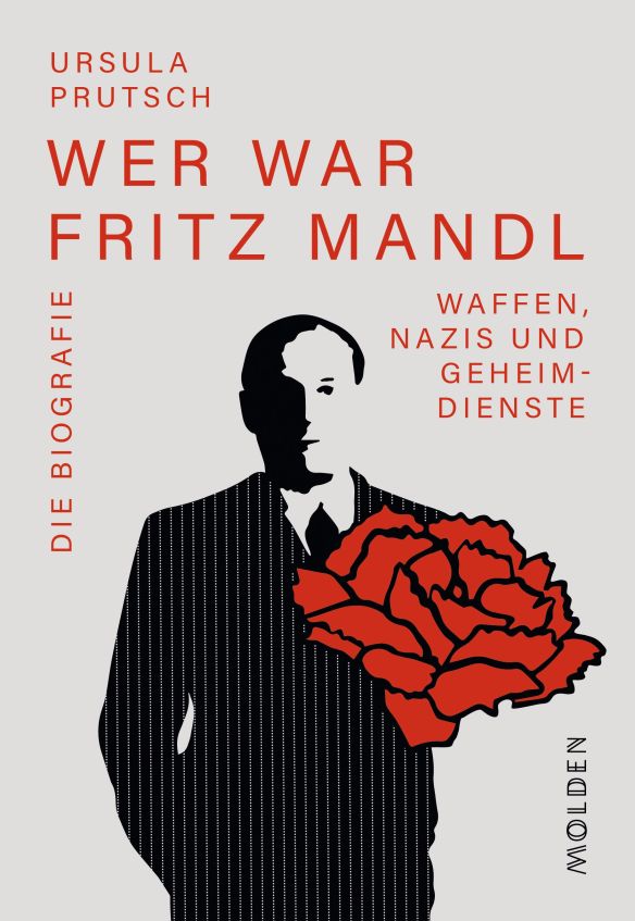 „Wer war Fritz Mandl?“ Waffen, Nazis und Geheimdienste. Die Biografie ...